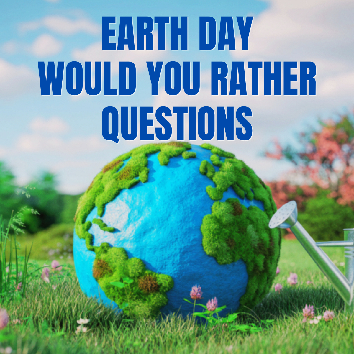 Earth Day Would You Rather Questions | LittleHaloJ